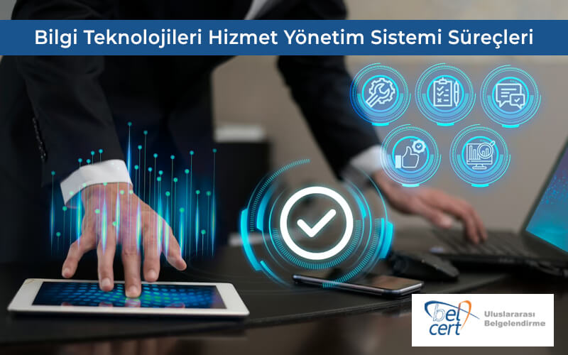Bilgi Teknolojileri Hizmet Yönetim Sistemi Süreçleri - Belcert Bilgi Teknolojileri Hizmet Yönetim Sistemi Süreçleri - Belcert